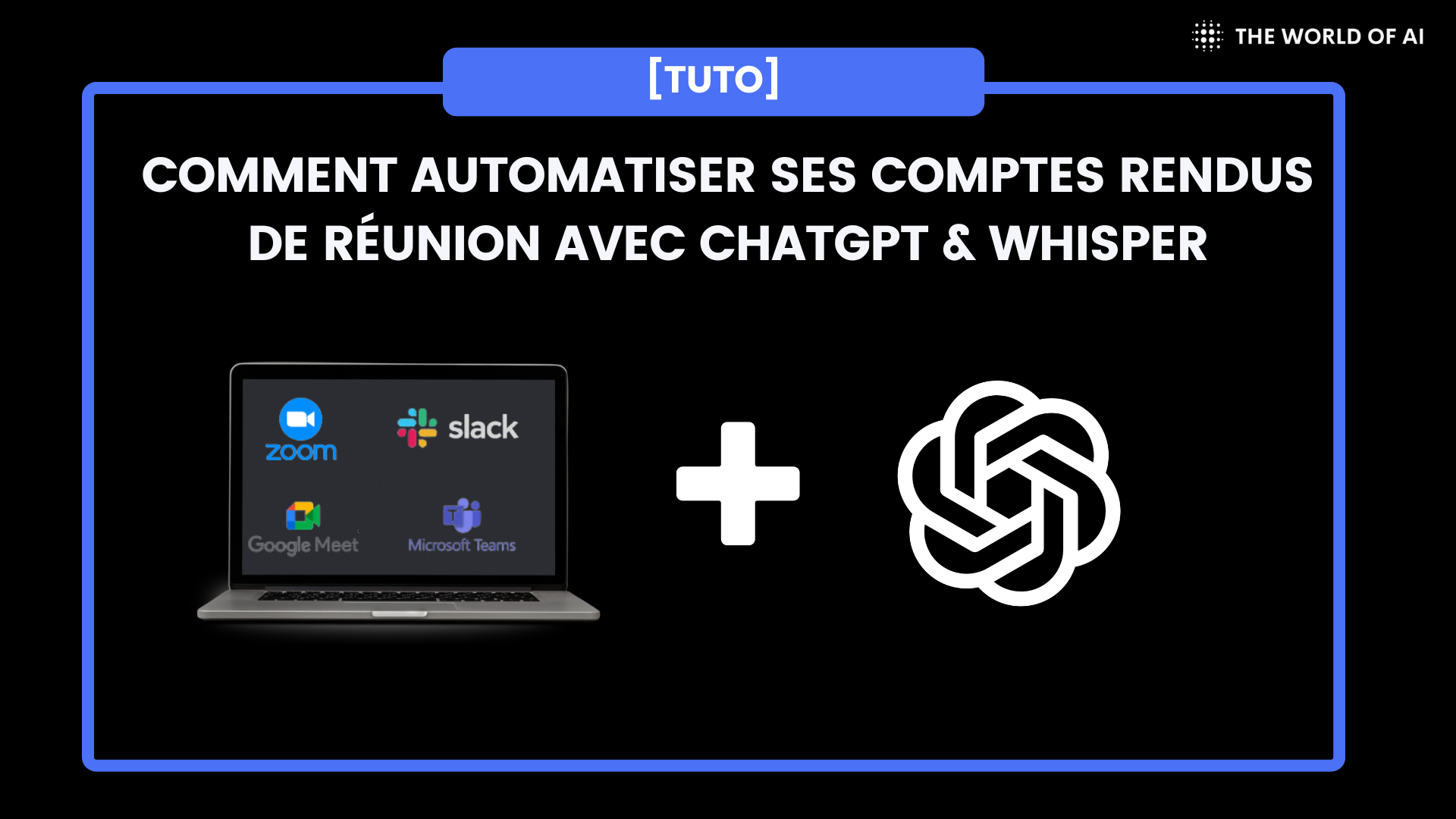 Automatiser ses comptes rendus de réunion avec ChatGPT & Whisper - Partie 1